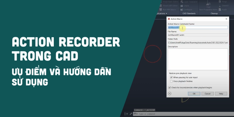 Action Recorder trong CAD: Ưu điểm và hướng dẫn sử dụng